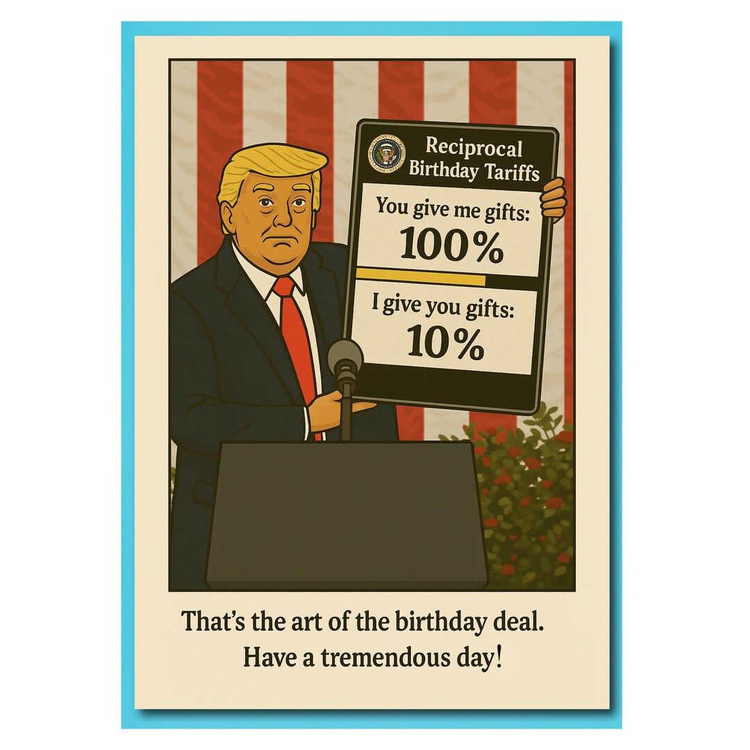 Donald Trump Birthday Card — Reciprocal Birthday Tariffs - Etsy