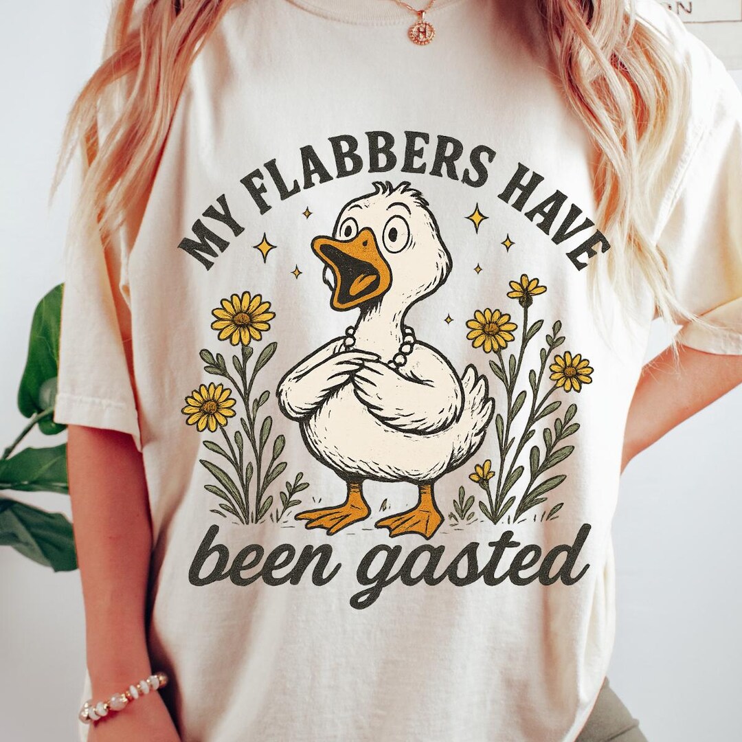 My Flabbers Have Been Gasted PNG, Sarcastic Goose Humor Png, Gag Gift ...