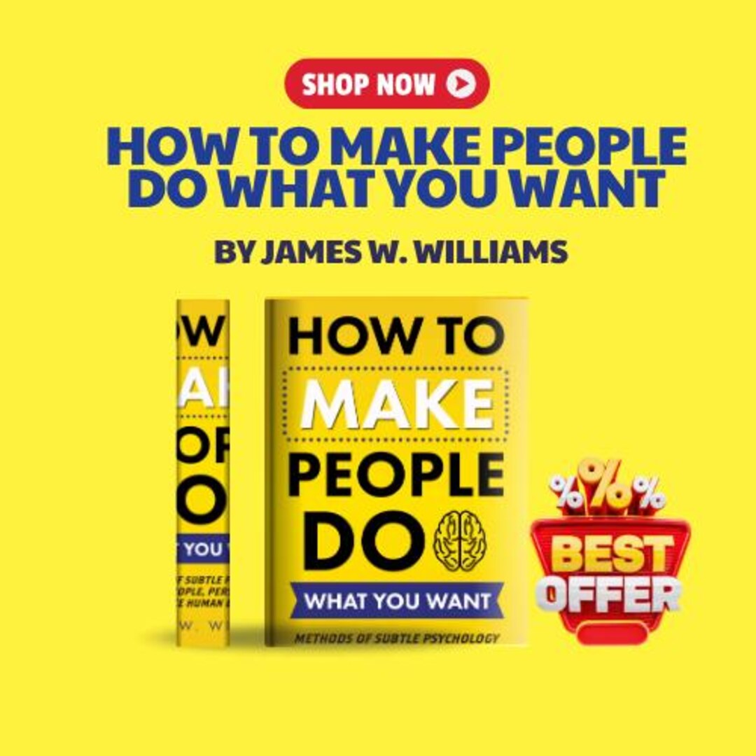 How to Make People Do What You Want Methods of Subtle Psychology to ...