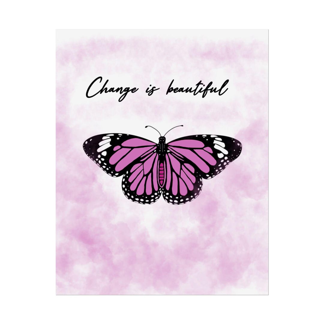 Butterfly Rolled Poster - Change is Beautiful, Inspirational Wall Art ...