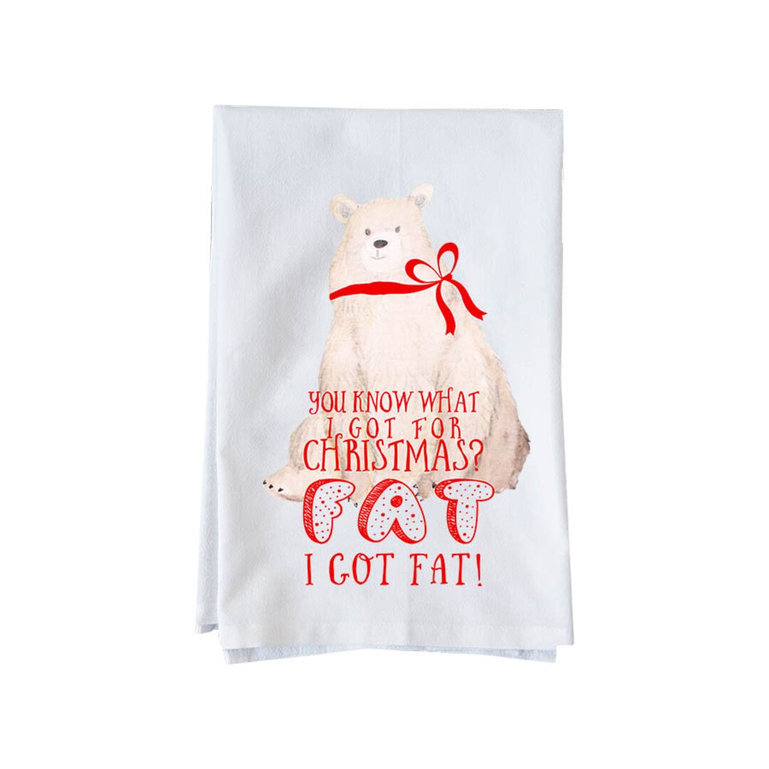 What I Got for Christmas? FAT. I Got Fat! | Decorative Flour Sack ...