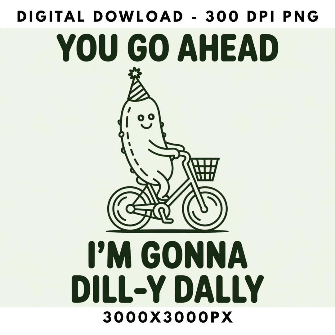 Funny Pickle PNG Dill Y Dally Shirt Design Retro Vinegar Humor Pickle ...