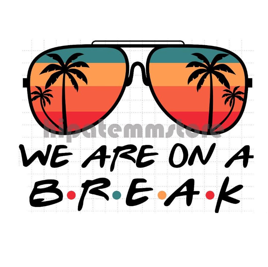 We Are on A Break PNG, Summer Break PNG, Goodbye School Hello Summer ...