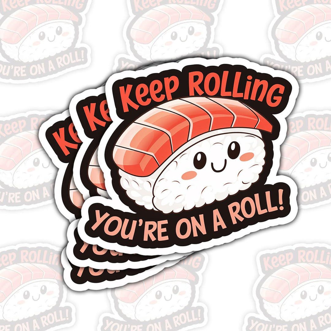 1 PCS Keep Rolling You're on a Roll Sticker, Sushi Keep Rolling Sticker ...