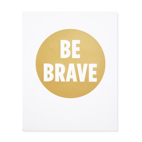 Be Brave Art Print 2nd edition | Etsy