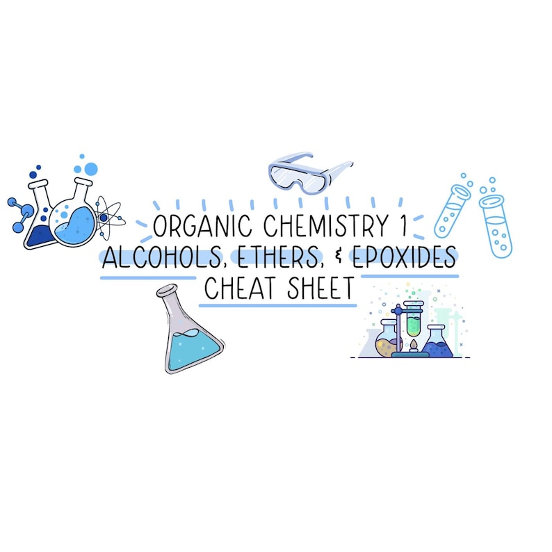 Organic Chemistry 1 Alcohols, Ethers, and Epoxides Cheat Sheet (2 Pages ...