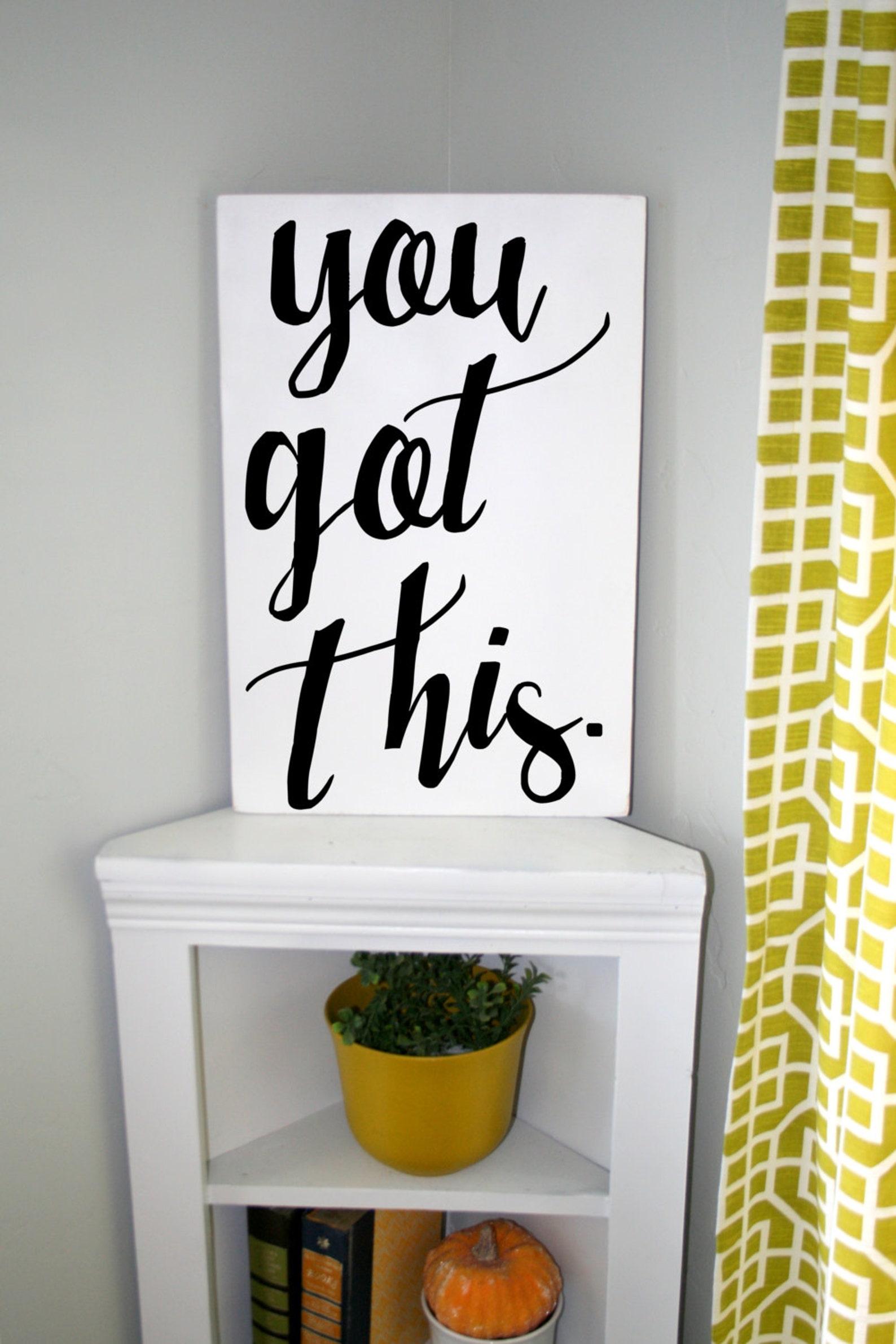 You got this sign home decor motivational sign decoration | Etsy