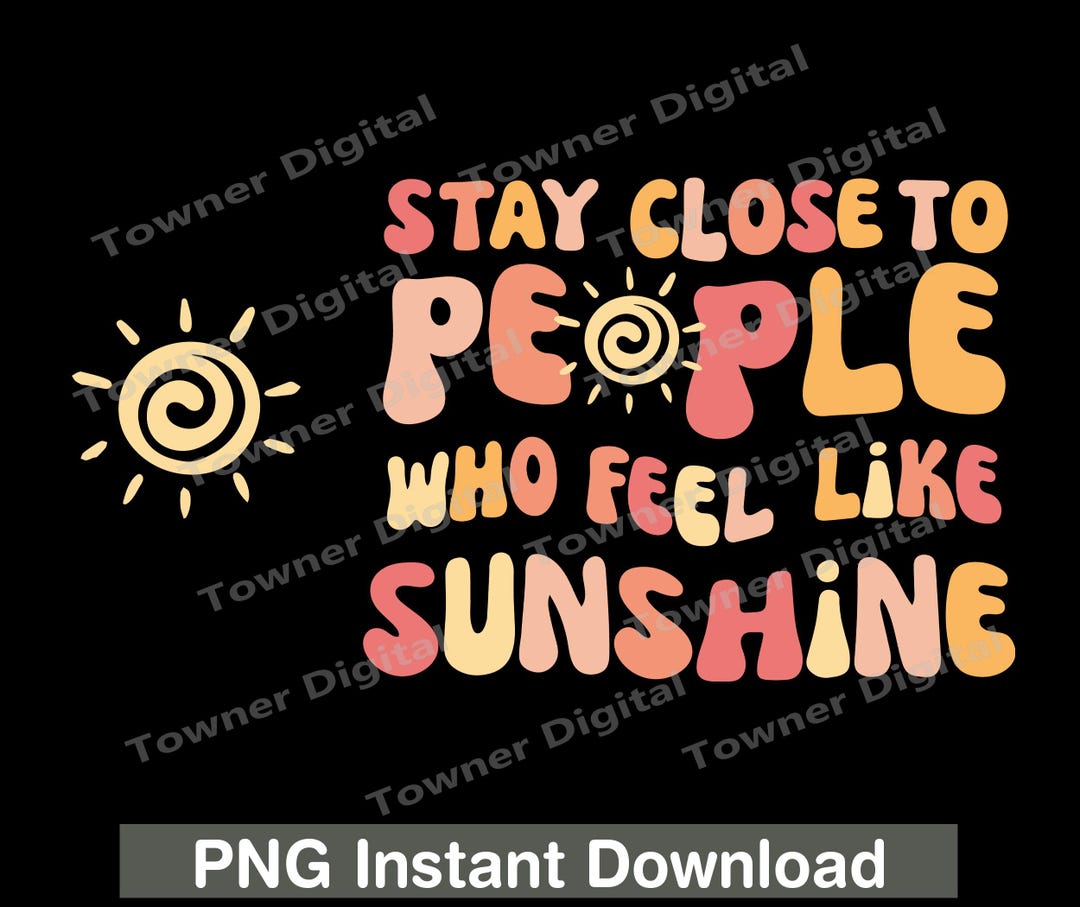 Stay Close to People Who Feel Like Sunshine Svg Bundle, Sunshine Quote ...