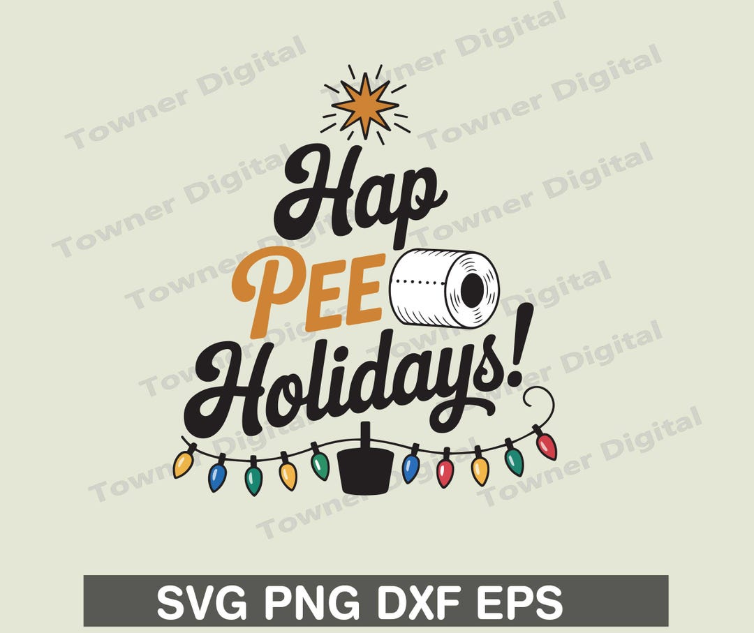 Hap Pee Holidays Christmas Funny SVG, Happy Chrsitmas SVG, Christmas ...