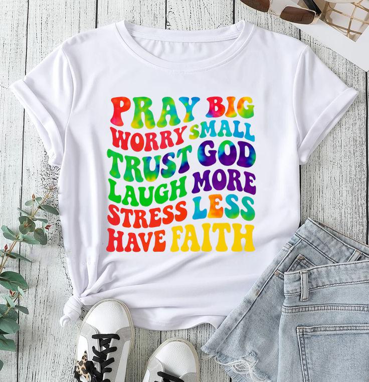 Pray Big Worry Small Trust God Laugh More Stress Les Have Faith Png ...