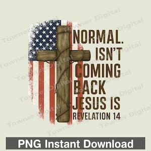 Normal Isn't Coming Back Jesus is PNG Instants Download, Revelation 14 ...