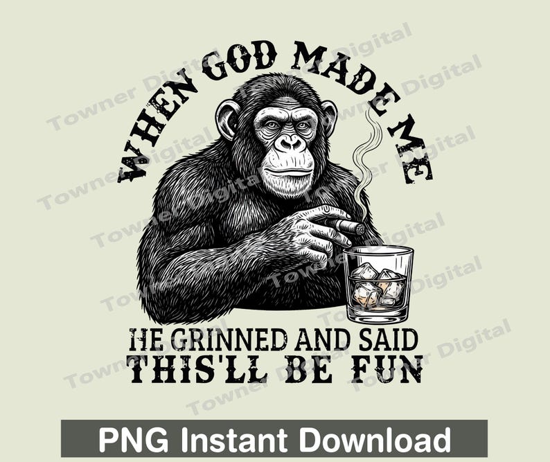 When God Made Me He Said This'll Be Fun Png, Funny Gorilla Drinking ...