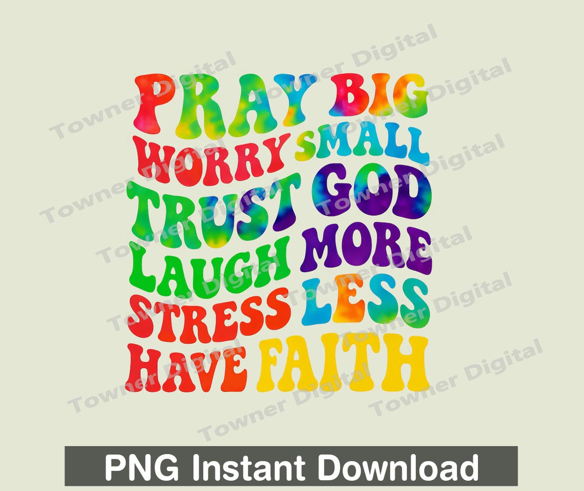 Pray Big Worry Small Trust God Laugh More Stress Les Have Faith Png ...