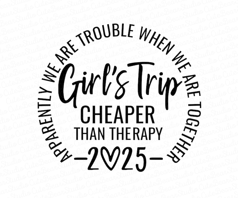 Girls Trip Svg, Girls Weekend Svg, Girls Trip 2025 Svg, Cheaper Than ...