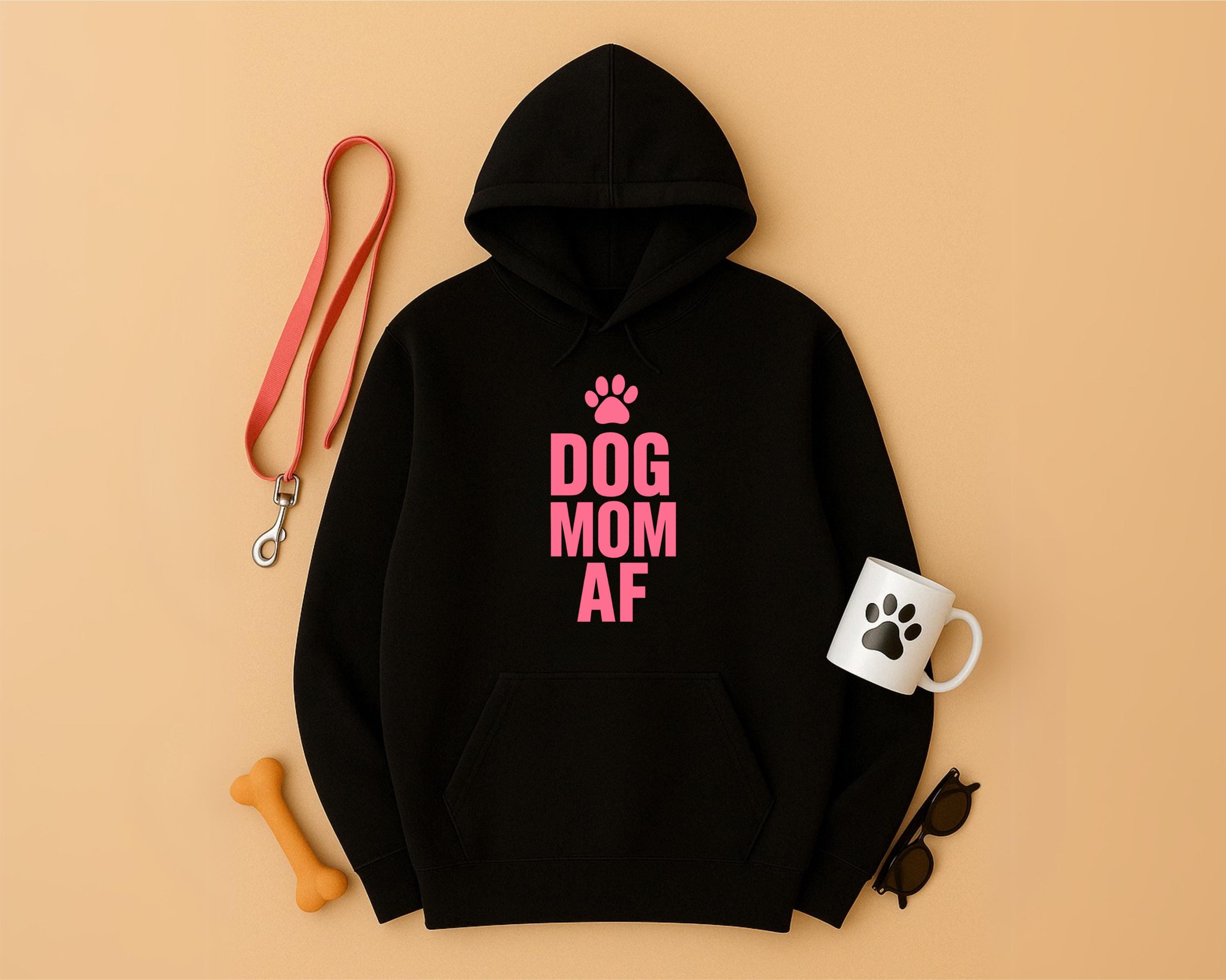 Dog Mom AF Hoodie | Funny Dog Lover Gift | Cozy Dog Mom Sweatshirt ...