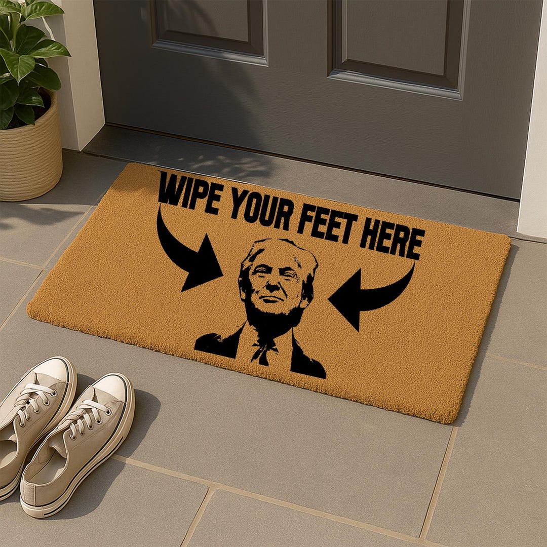 Wipe Your Feet Here Doormat, Anti Trump Doormat, Political Gag Gift ...
