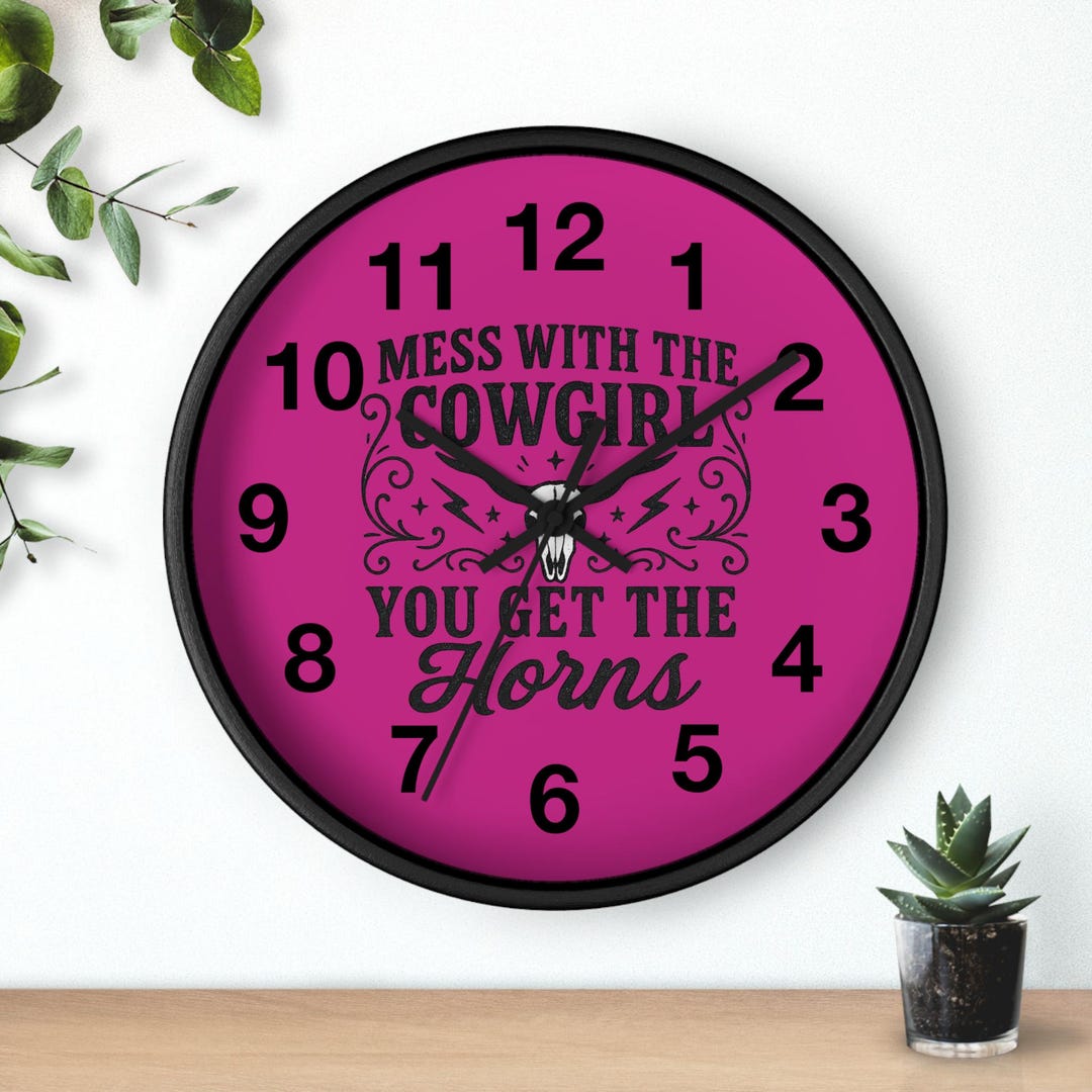 Cowgirl Wall Clock – Mess With the Cowgirl You Get the Horns – Western ...