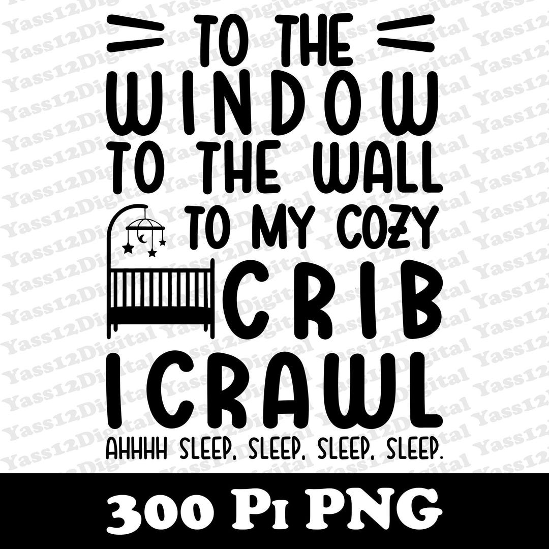 To the Window to the Wall PNG: Funny Baby Crib Design (digital Download ...