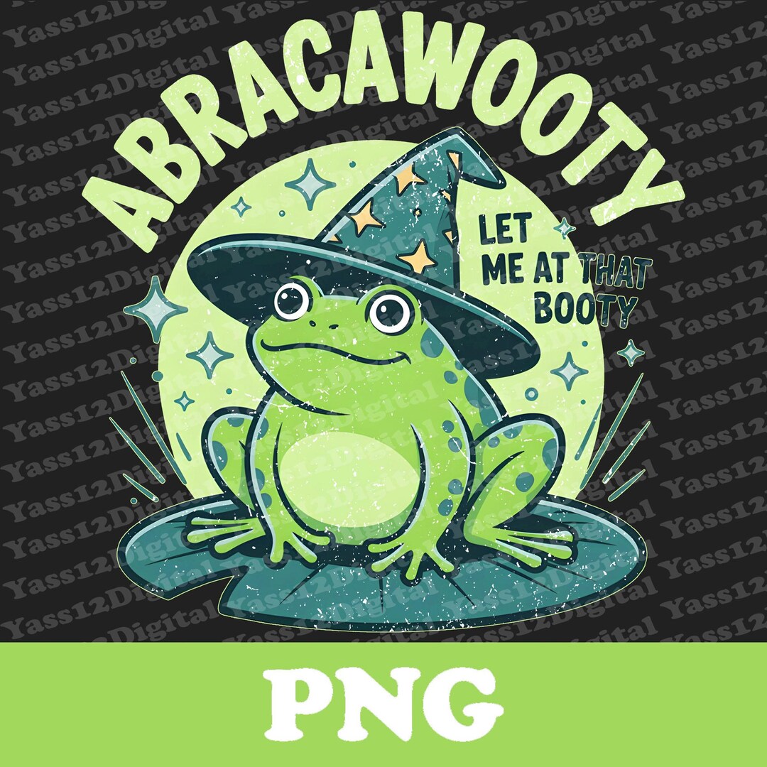 Abracawooty Frog Halloween PNG: Funny Innuendo Png, Sublimation Design ...