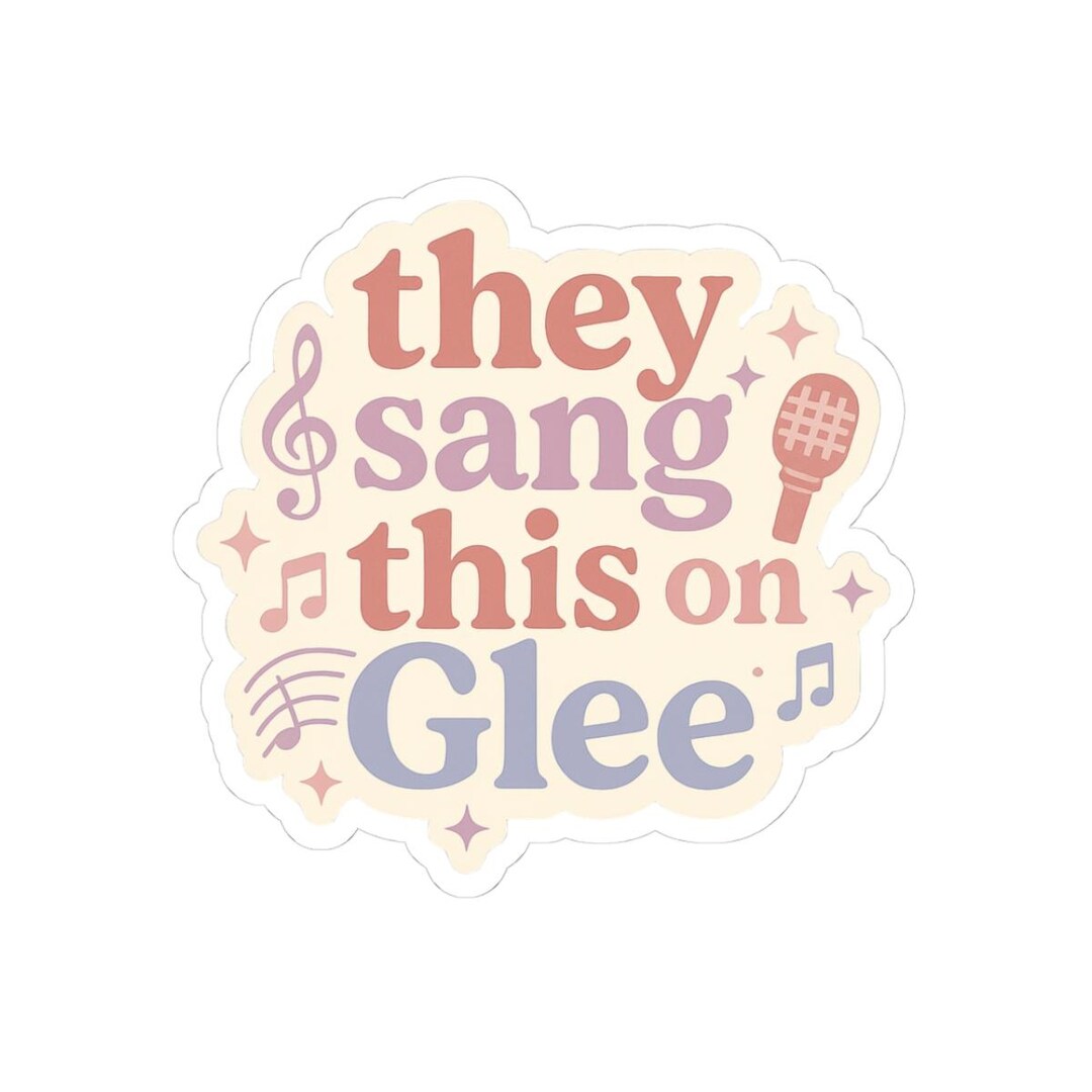 Glee Quote Sticker, Iconic TV Show Fan Saying - Etsy