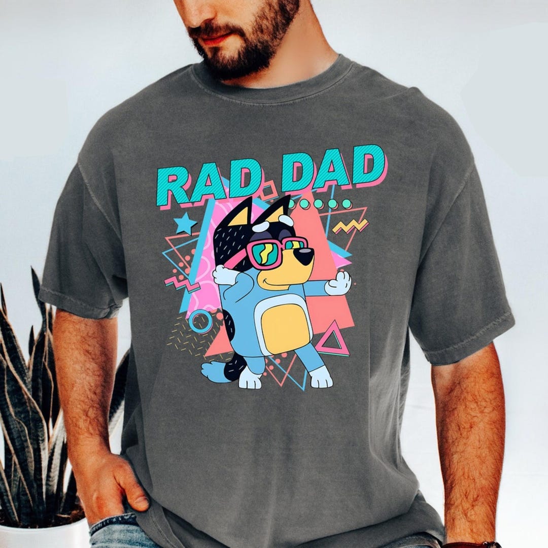 Comfort Colors® Rad Dad Bluey Shirt, Rad Like Dad Shirt, Blue Dad Shirt ...