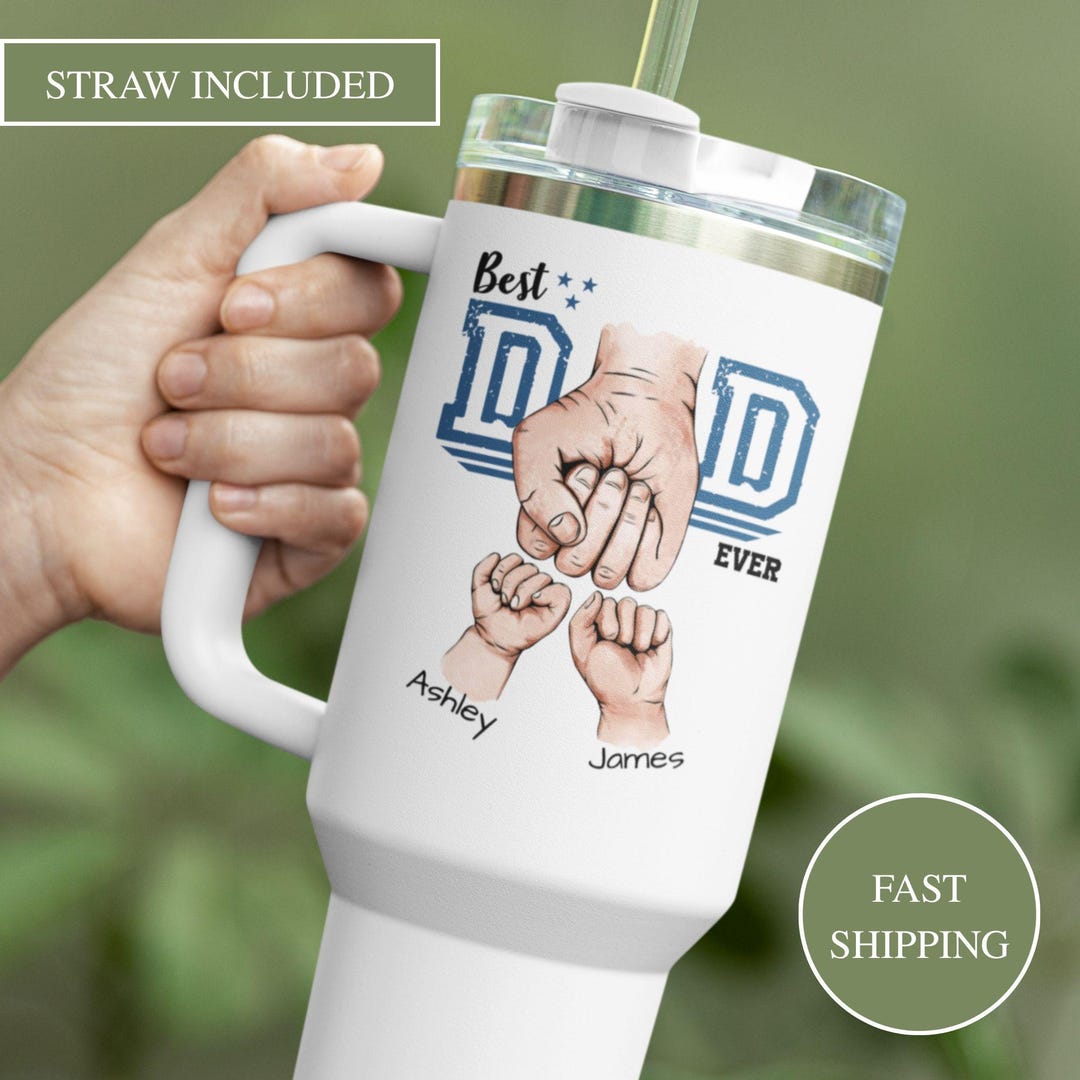 Best Dad Ever Tumbler With Handle Straw Lid 40oz, Personalized Father's ...