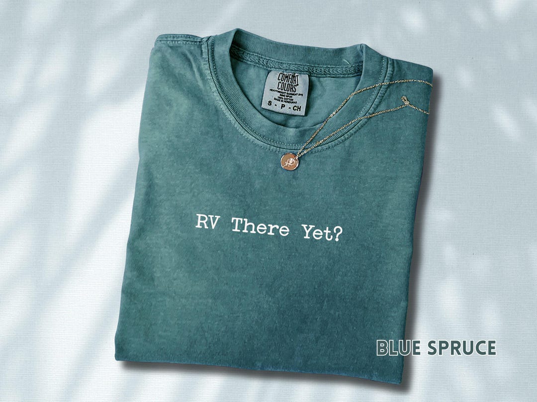 RV There yet T-shirt: Comfort Colors Camping Tee for Road Trips and RV ...
