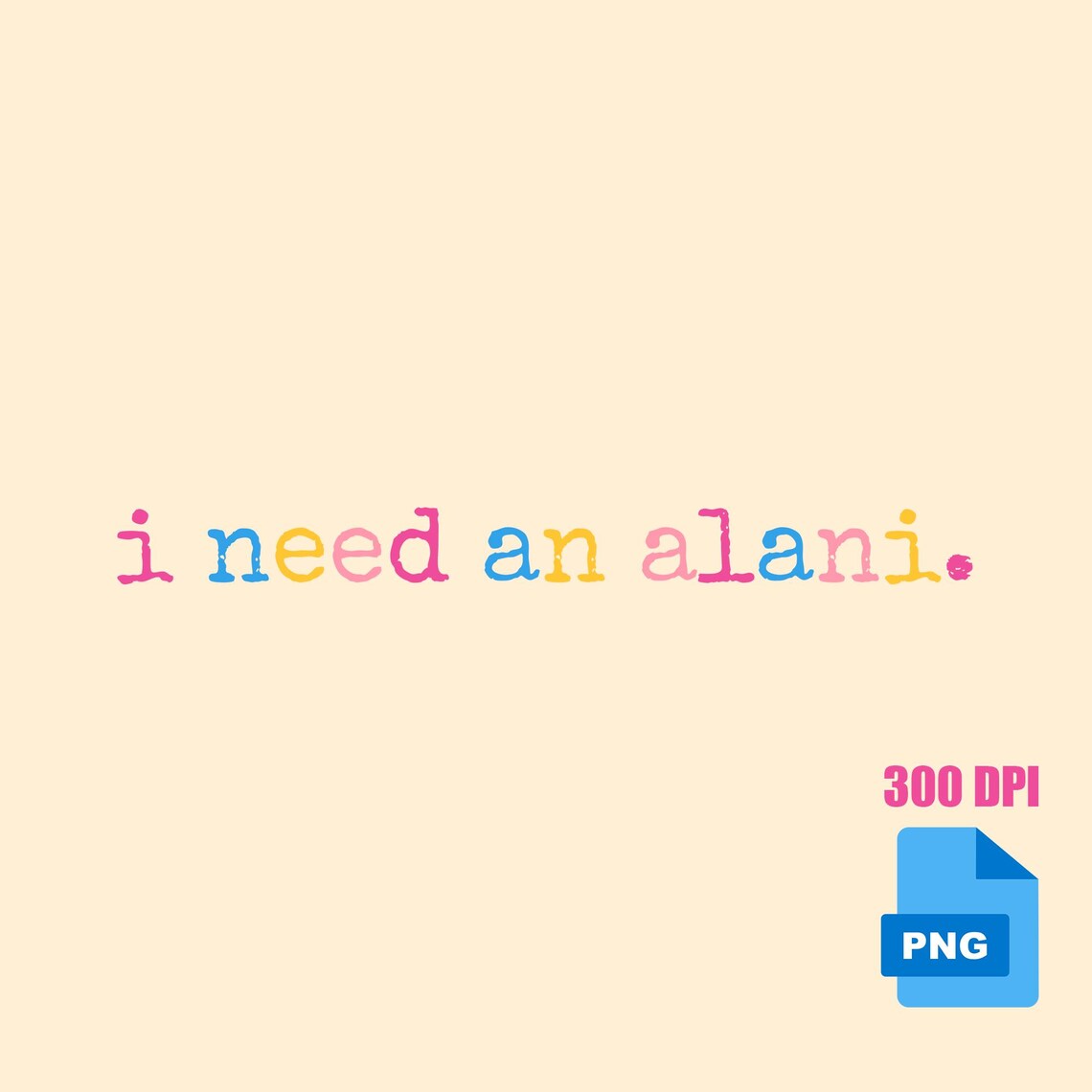 I Need an Alani PNG, Vintage Summer PNG, Vintage Shirt Design, Vintage ...