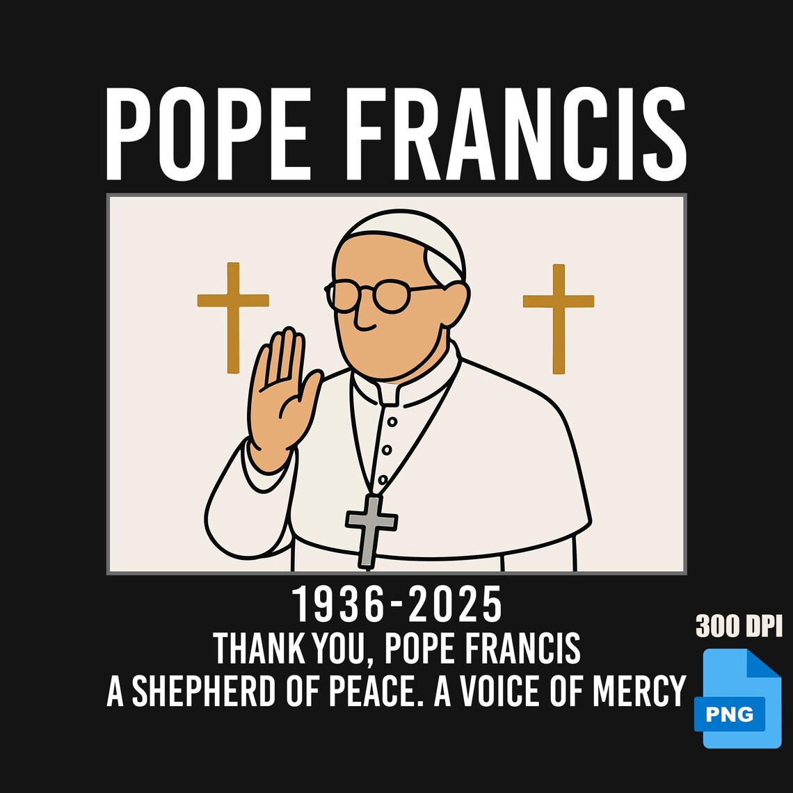 Pope Francis PNG - Catholic PNG, Inspirational Faith Apparel, Religious ...
