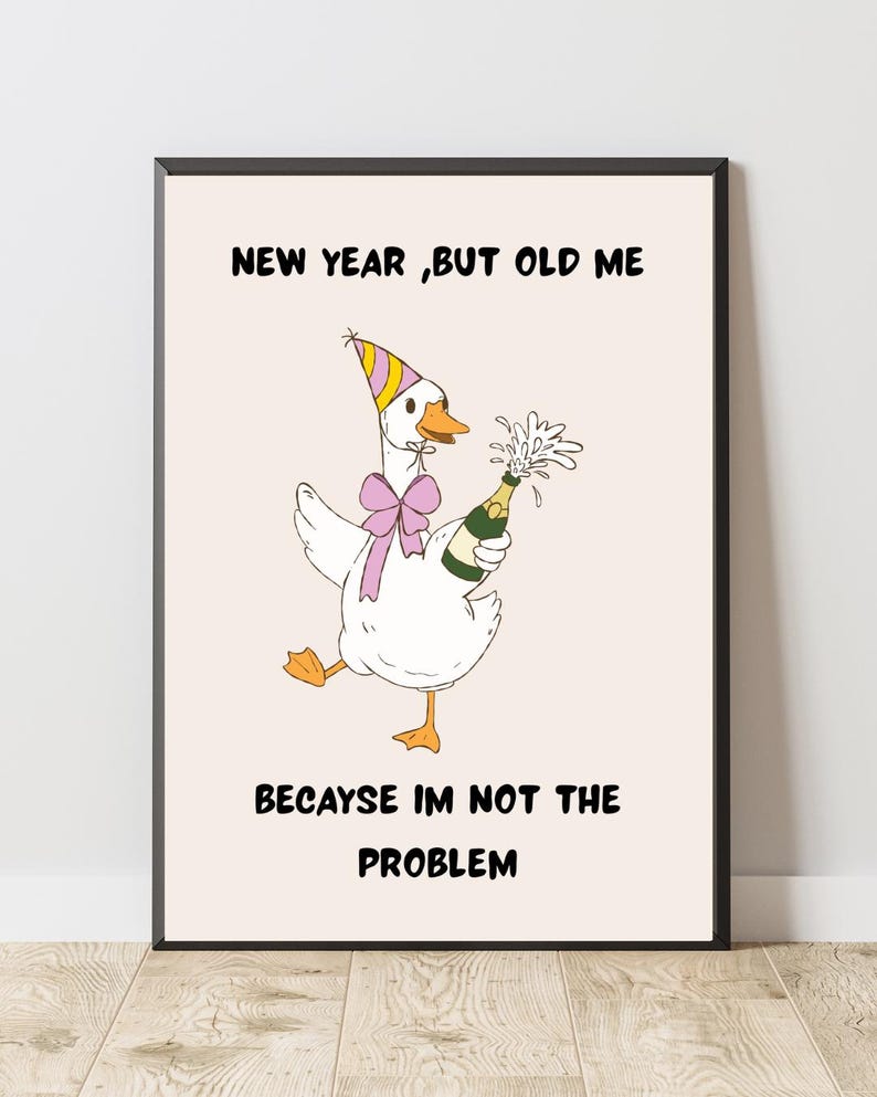 Funny Goose Wall Art Print, New Year Quote Art, Sarcastic Animal Decor ...
