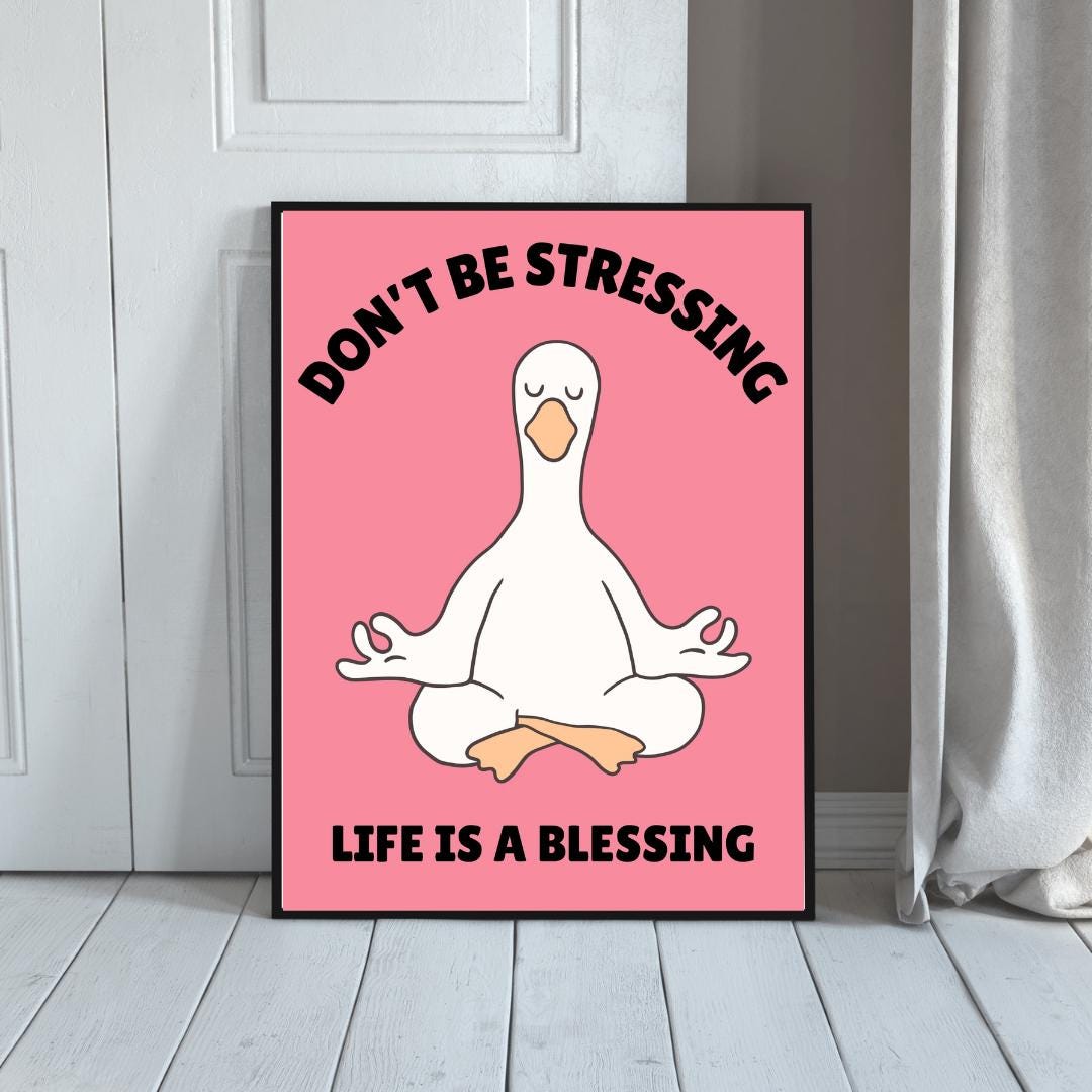 Funny Meditation Duck Printable – "don't Be Stressing, Life is a ...