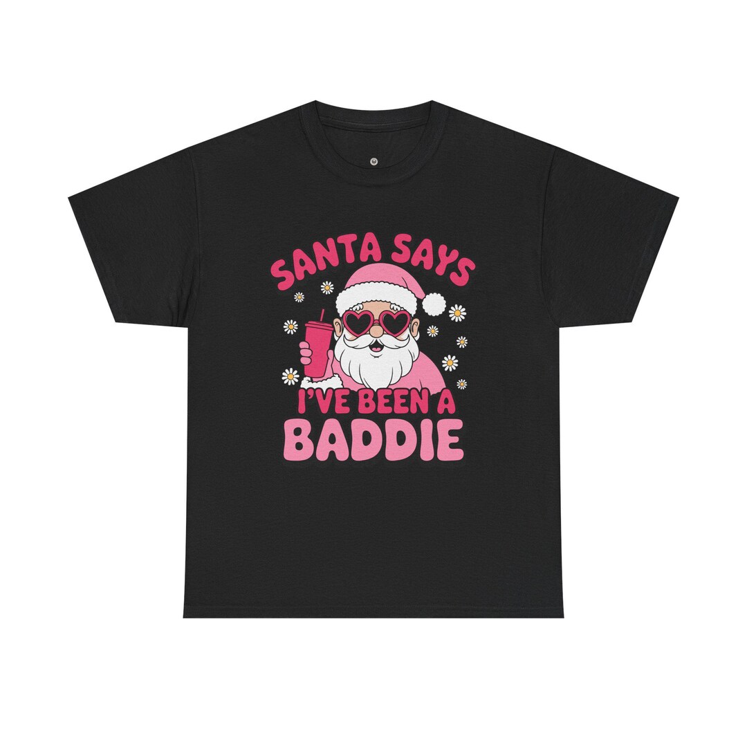 Girlie Santa "i Am a Baddie" T-shirt | Christmas Sassy Holiday Tee - Etsy