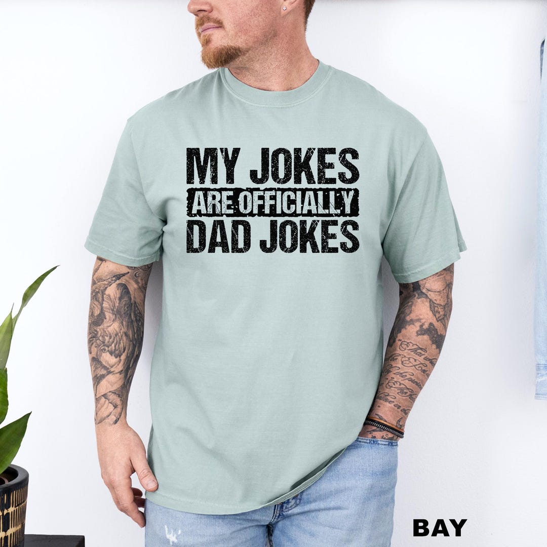 My Jokes Are Officially Dad Jokes Shirt, Comfort Colors, Father's Shirt ...