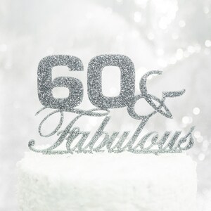 Cake Topper 60 & Fabulous 60th Birthday, Sixtieth Birthday Party Cake ...