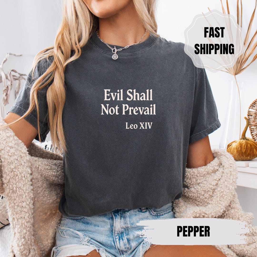 Evil Shall Not Prevail Comfort Colors® Shirt - Leo XIV Pope Quote - Etsy
