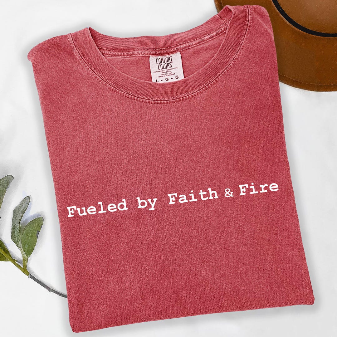 Fueled by Faith & Fire Shirt - Comfort Colors Firefighter Tee - Etsy