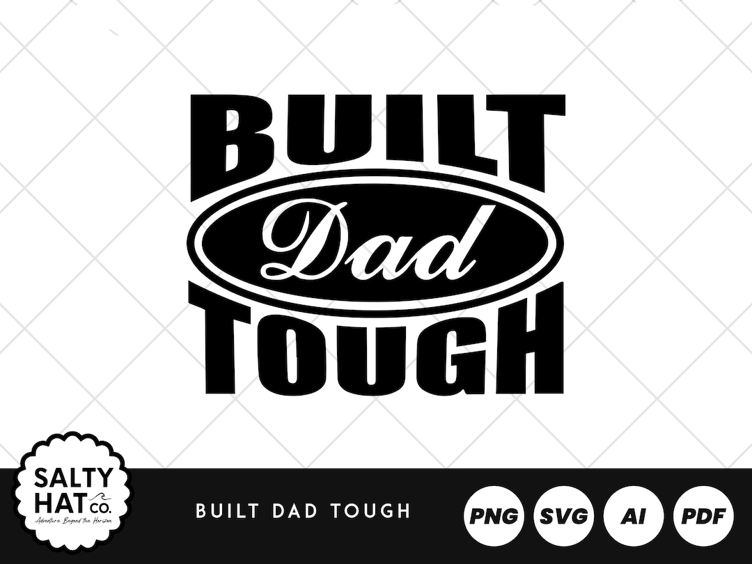 Built Dad Tough SVG, Funny Fathers Day, Ford Logo (PNG, SVG) - Etsy