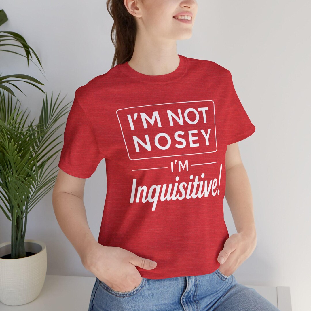 Funny Retro Typography Shirt: I'm Not Nosey, I'm Inquisitive - Etsy