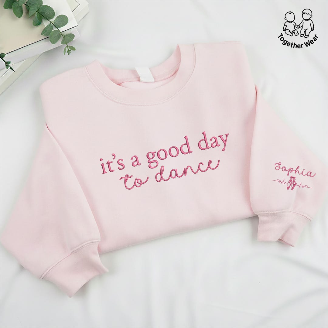 EMBROIDERED It's A Good Day to Dance Sweatshirt, Dancing Shirts, Gift ...