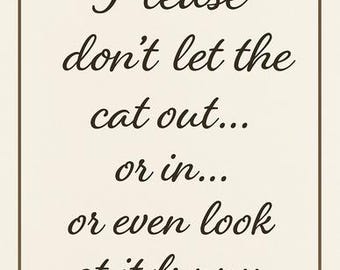 Funny Cat Sign Printable – “please Don’t Let the Cat Out…” | 8.5x11 ...