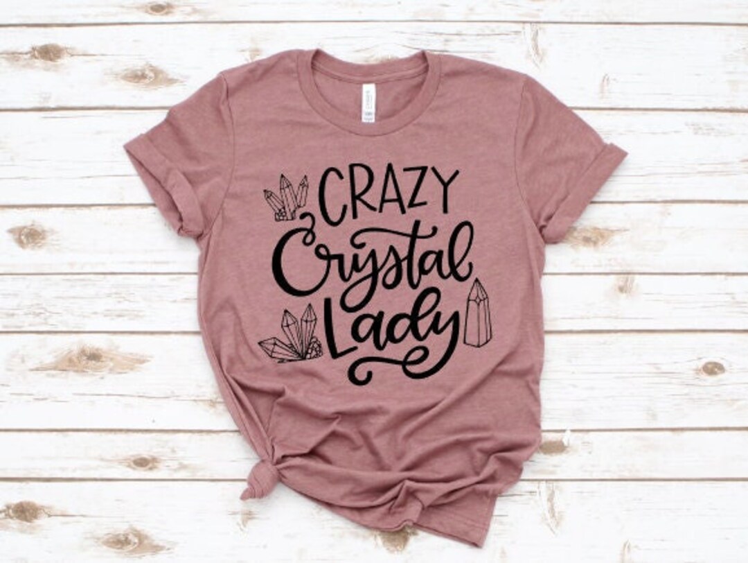 Crazy Crystal Lady T-shirt: Healing Spiritual Gift - Etsy