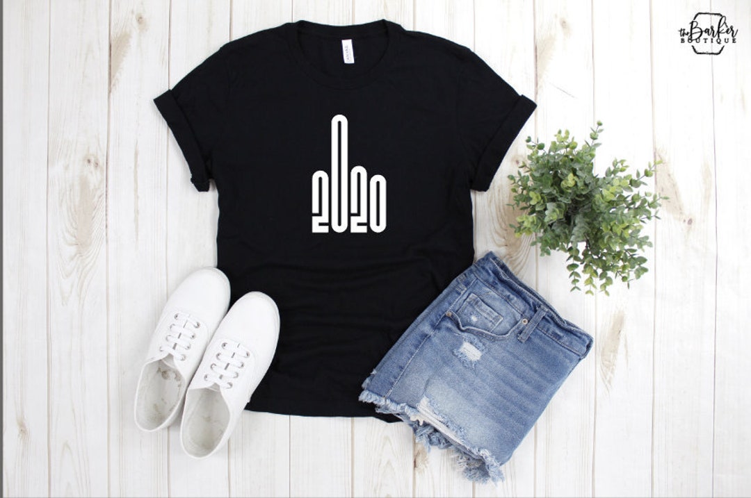 2020 Middle Finger Shirt the Year That Gave Us the Middle Finger ...