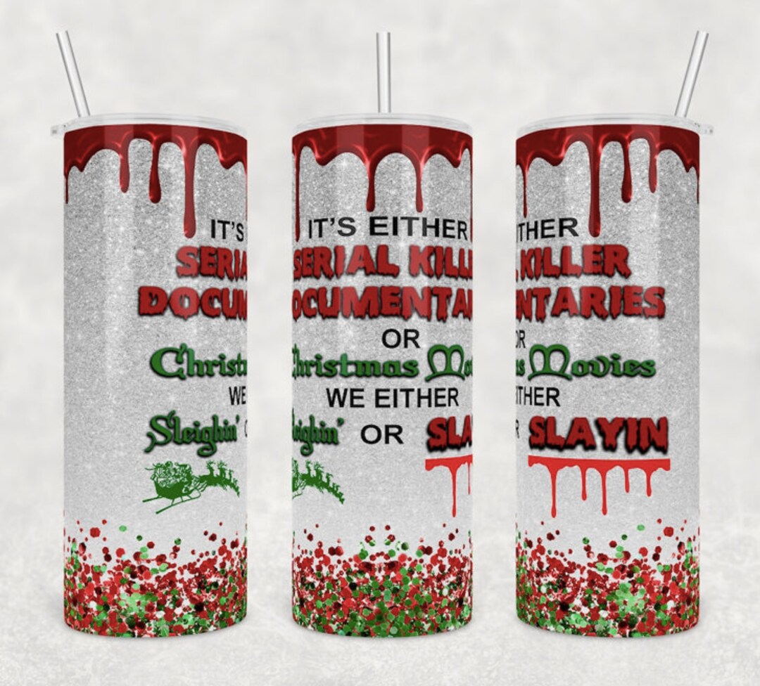 Finished Tumbler Serial Killer Documentary or Christmas Movies Sleighin ...