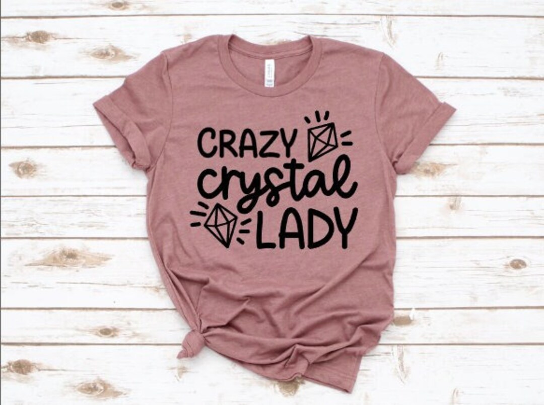 Crazy Crystal Lady T-shirt: Healing Spiritual Tee - Etsy