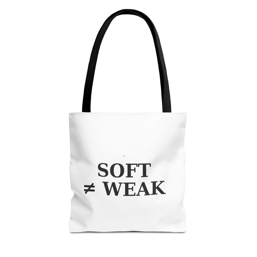 Soft ≠ Weak Tote Bag – Empowering Quote, Strong Polyester Carryall - Etsy