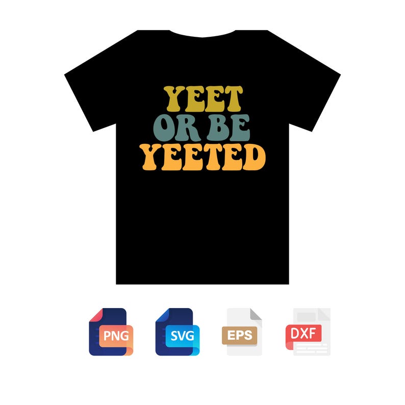 Yeet or Be Yeeted Png - Etsy