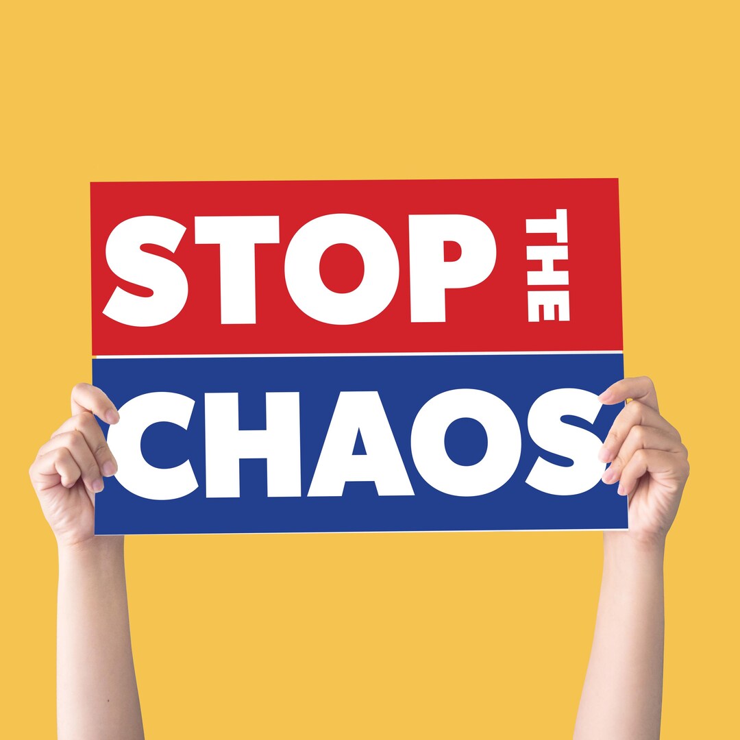 Stop the Chaos | Printable | Protest Sign | 17x11 | Great Protest ...