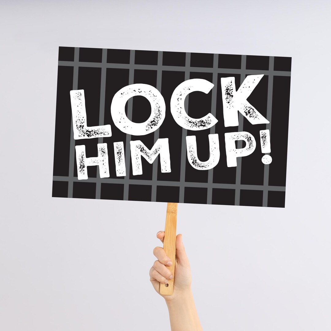 Lock Him up | Printable Protest Sign | 17x11 - Etsy
