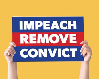 Impeach Remove Convict | Printable | Large 17x11 and 24x18 | Protest ...