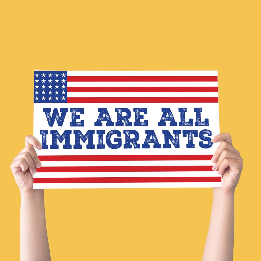 We Are All Immigrants | Printable | Protest Sign | 17x11 | Great ...